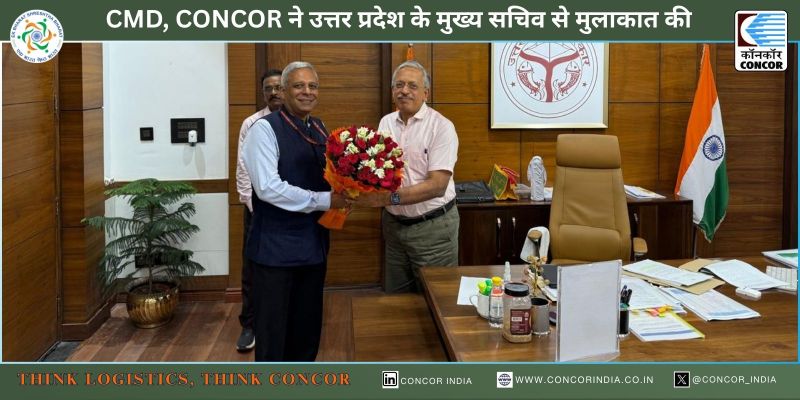 CONCOR CMD meets UP Chief Secretary to showcase Logistics Expansion and ...